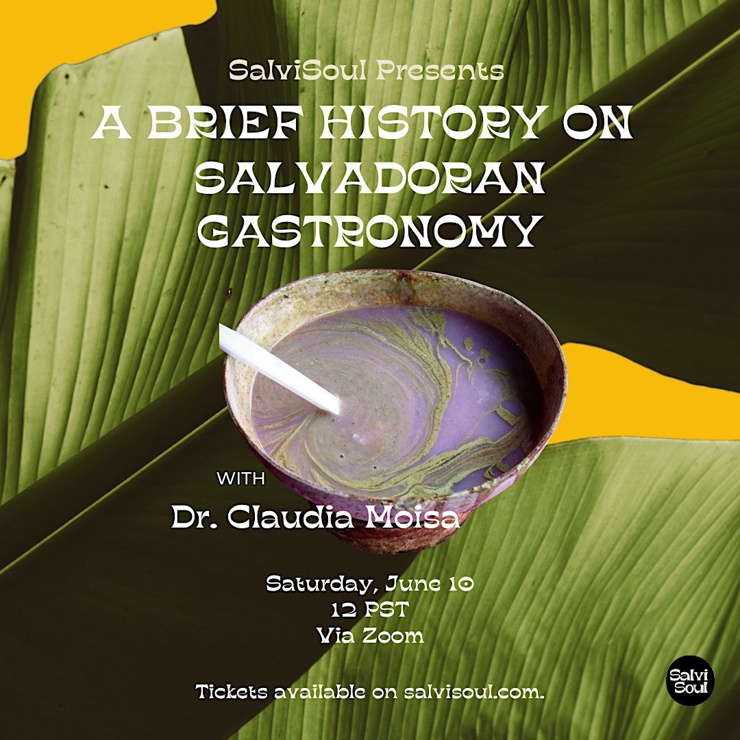 A Brief History on Salvadoran Gastronomy with Dr. Claudia Moisa, June ...