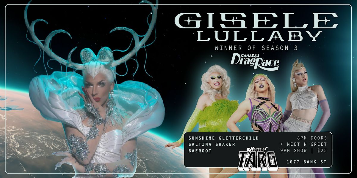 Gisele Lullaby Winner Of Canadas Drag Race Season 3 At House Of Targ
