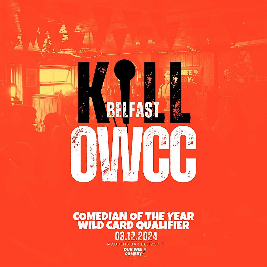 K*ll OWCC Belfast (Stand Up Comedy) Maddens Bar, Maddens, Belfast, 3 ...