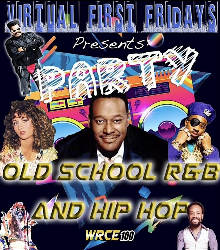 WRCE 100 Virtual First Fridays - Old School R&B and Hip Hop Party, April 5 2024 | Online Event ...