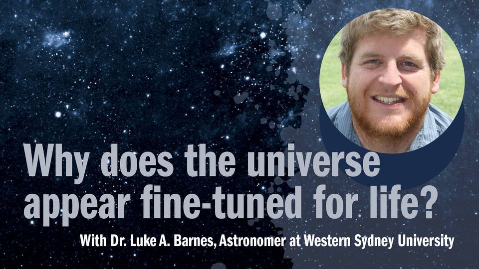 Dr Luke Barnes: Why does the universe appear fine-tuned for life?, Hugh Mackenzie Lecture ...