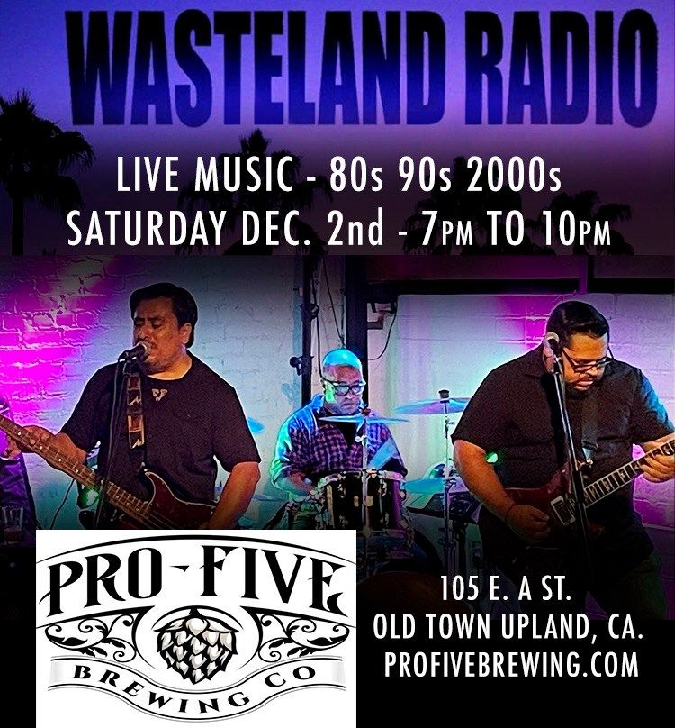 WASTELAND RADIO - Next Show, Pro-Five Brewing Company, Alta Loma, 2 ...