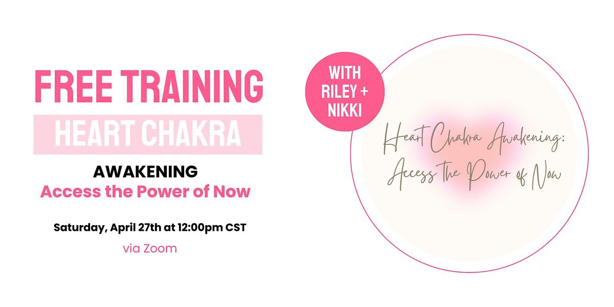 Heart Chakra Awakening: Access the Power of Now, Zoom Call, Austin, 27 ...