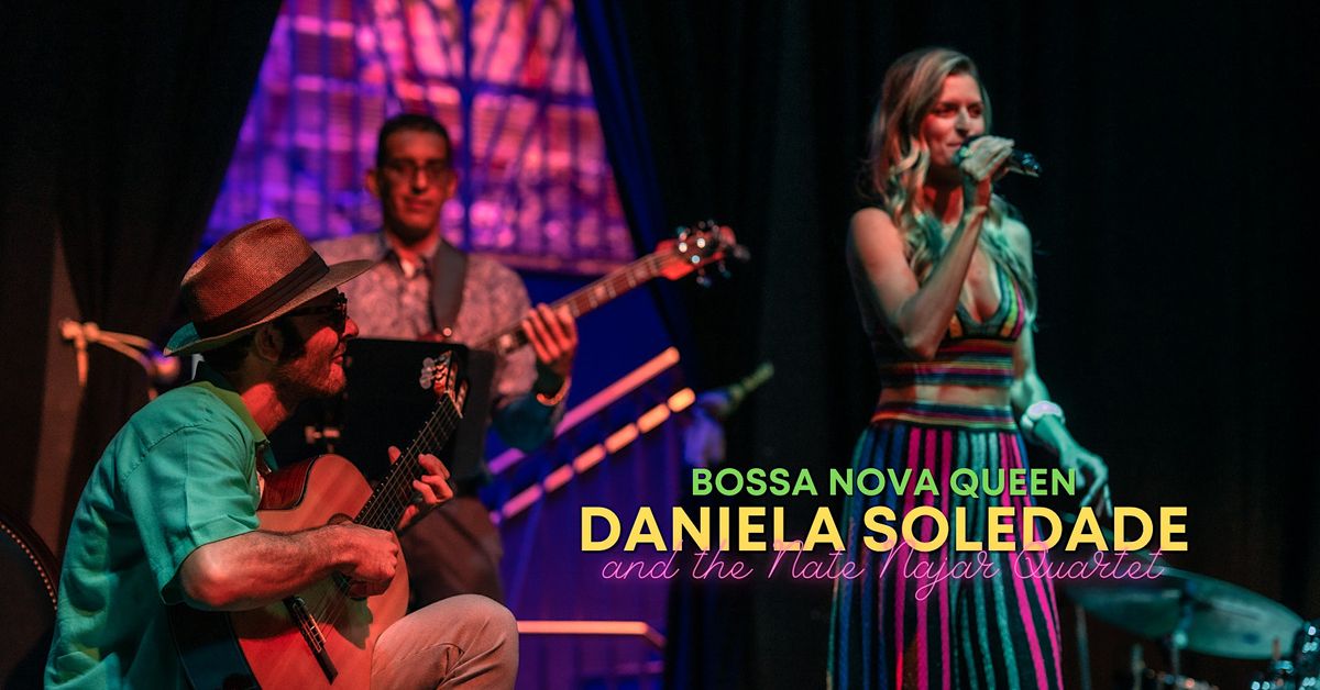 Bossa Nova Queen, Daniela Soledade, with the Nate Najar Quartet | 21 ...