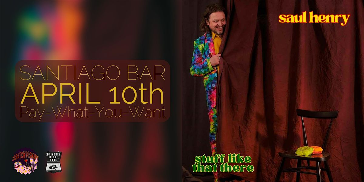 Saul Henry: Stuff Like That There, Santiago Bar, Leeds, 10 April 2024 ...