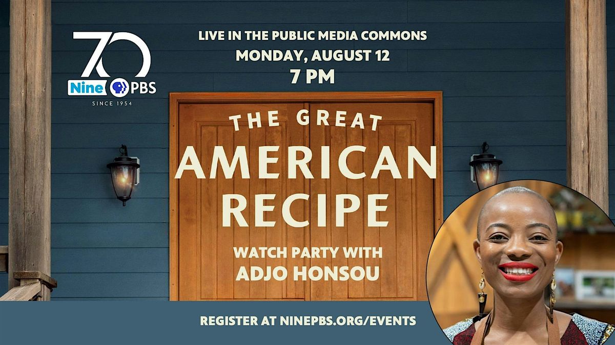 The Great American Recipe Watch Party with Adjo Honsou, Public Media ...