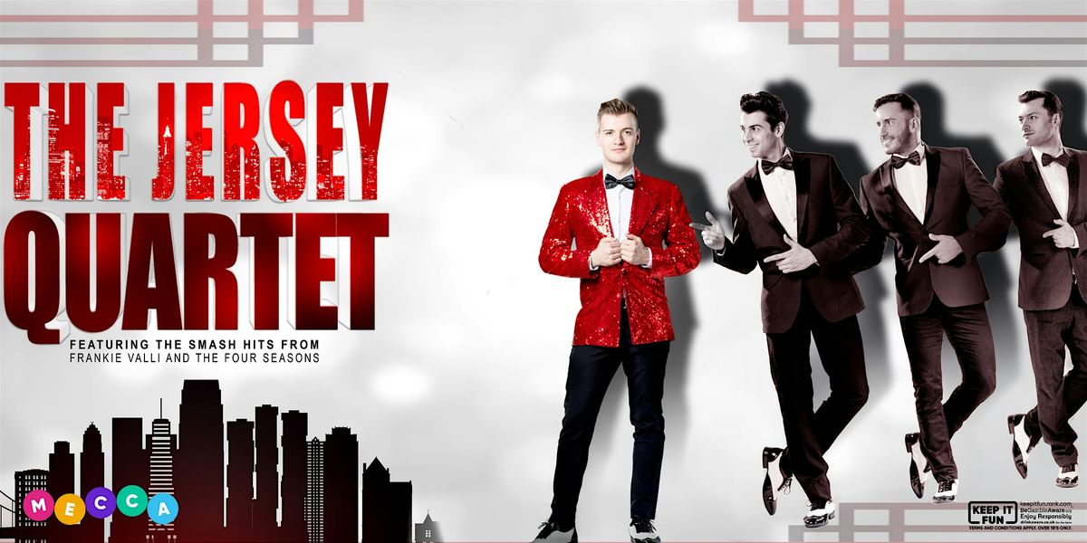 The Jersey Quartet - A Tribute to The Jersey Boys!, Mecca Bingo ...