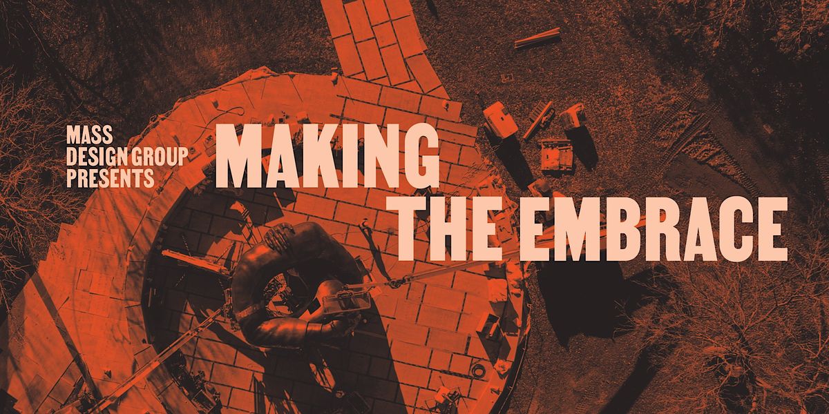 Making The Embrace, MASS Design Group, Boston, 21 July 2023 | AllEvents