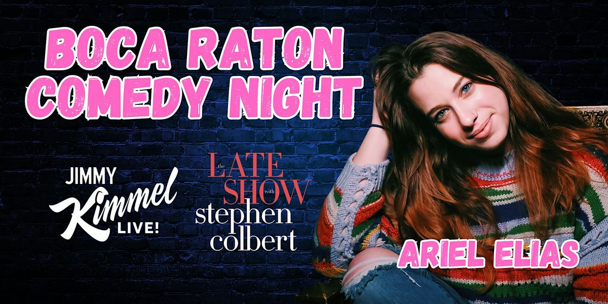 Boca Raton Comedy Night with Ariel Elias from Jimmy Kimmel Live, Sol ...