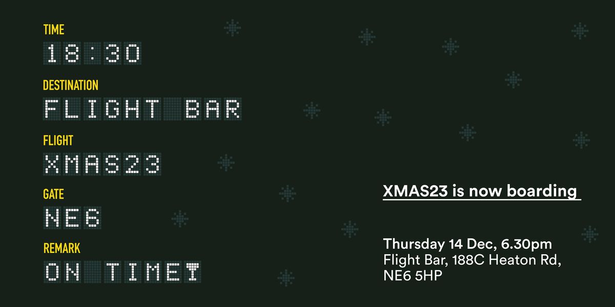 XMAS23 is now boarding, Flight Bar, Newcastle upon Tyne, 14 December ...