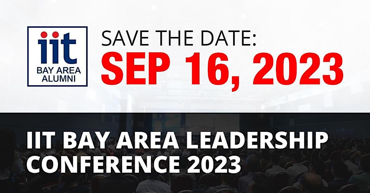IIT Bay Area Leadership Conference 2023, TBD, Santa Clara, 16 September ...