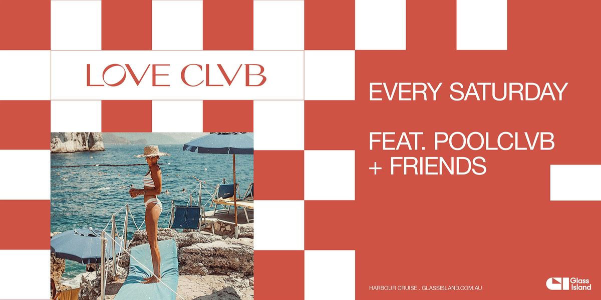 Glass Island - LOVE CLVB ft. POOLCLVB + FRIENDS - Sat 02 Nov 2024 ...
