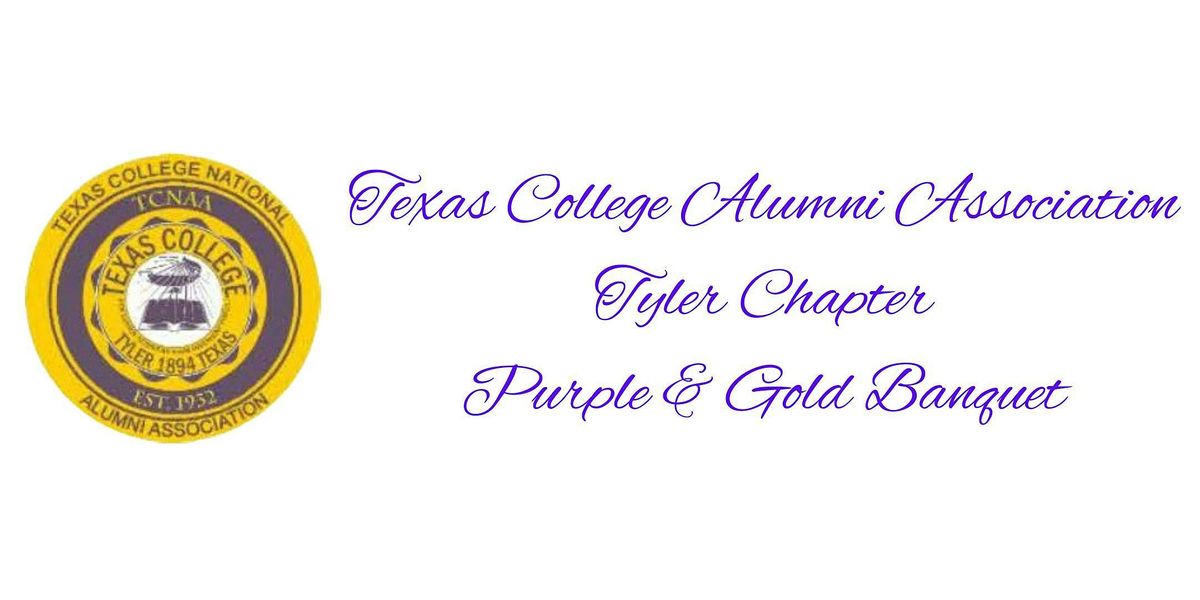 Texas College Alumni - Tyler Chapter - Purple & Gold Banquet, W.T ...