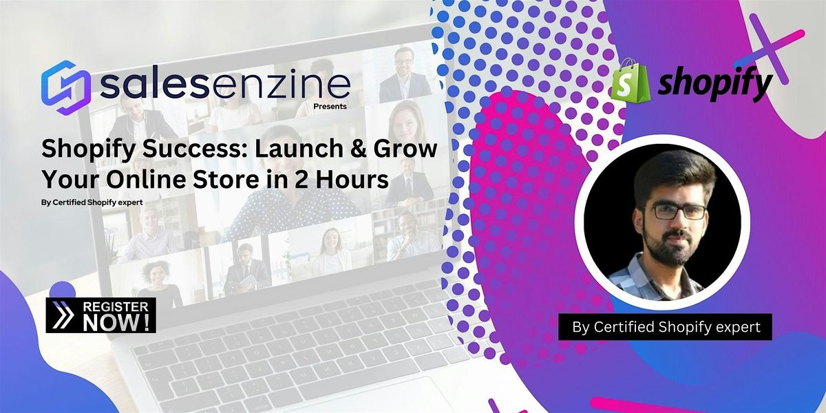 Shopify Success: Launch & Grow Your Online Store in 2 Hours, September 2 2024 | Online Event ...