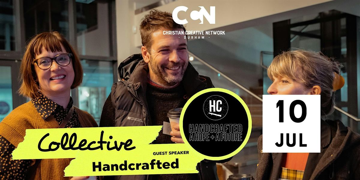 CCN Durham July Collective with Handcrafted – A Hope + A Future, DH3 ...