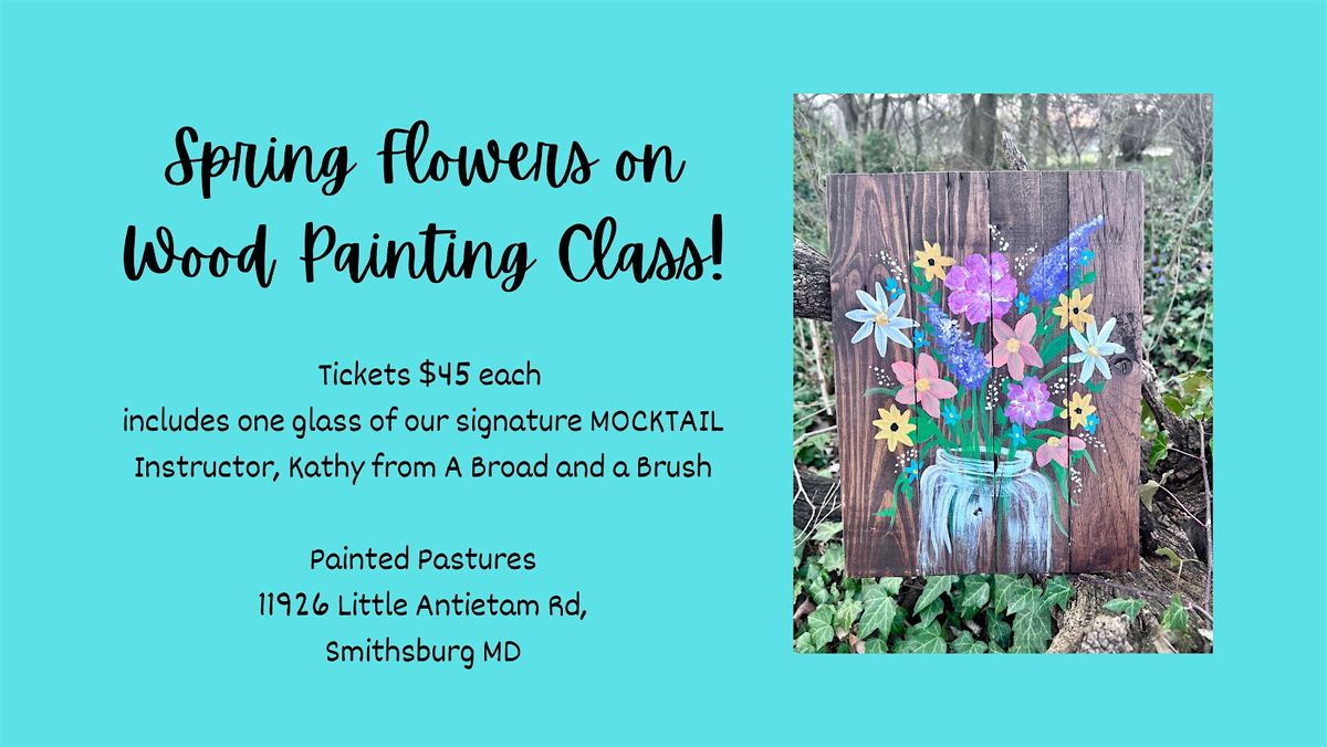 Painted Pastures Spring Flowers on Wood Painting Class, 11926 Little ...