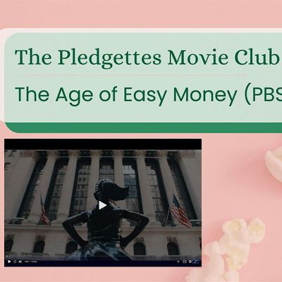 The Pledgettes Movie Club: The Age of Easy Money (PBS), March 19 2024 ...