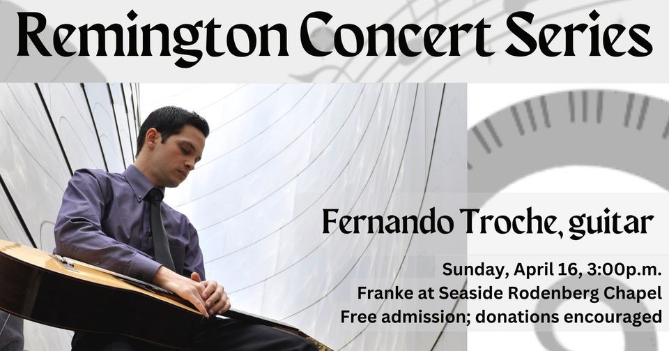 Remington Series: Fernando Troche, guitar, Franke at Seaside Continuing ...