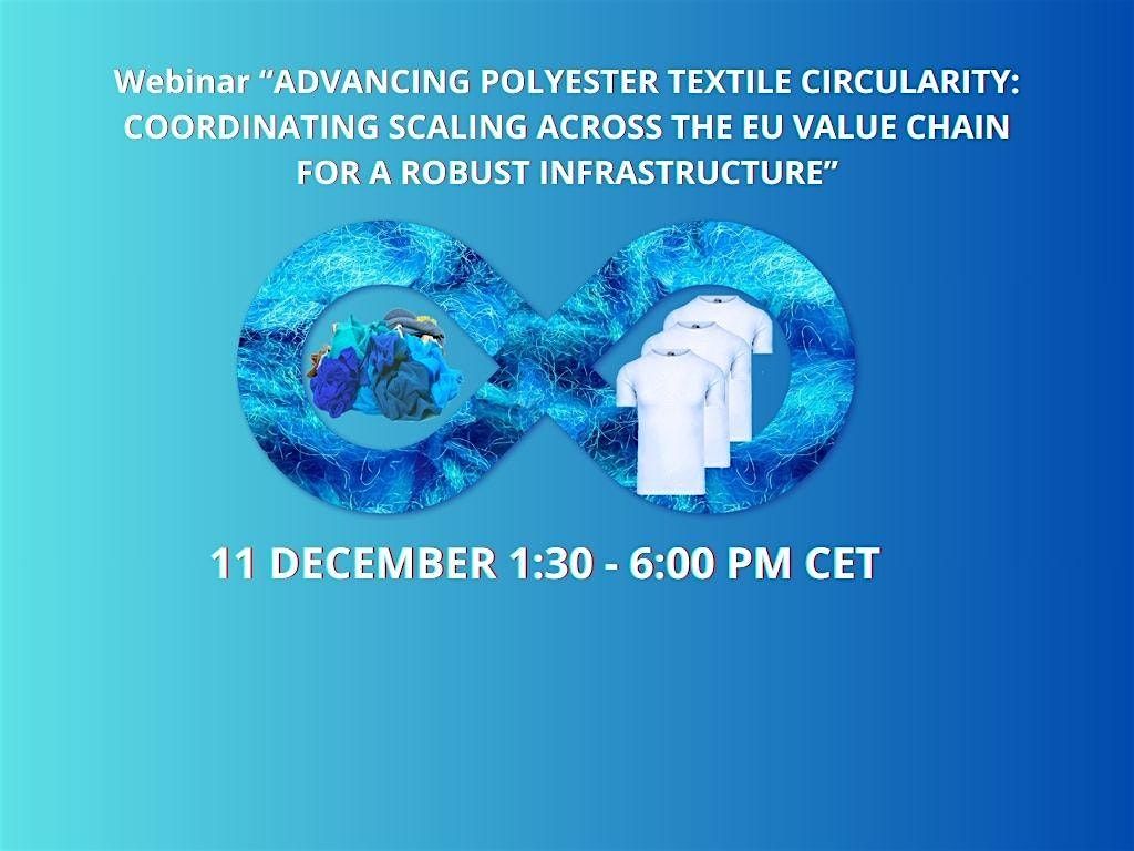 ONLINE WEBINAR "ADVANCING POLYESTER TEXTILE CIRCULARITY", December 11 2024 | Online Event ...