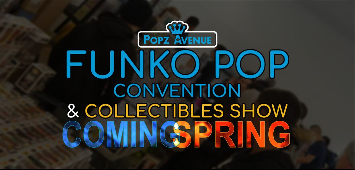PopzAvenue - Funko Pop Convention & Collectibles Show, 6 April to 7 ...