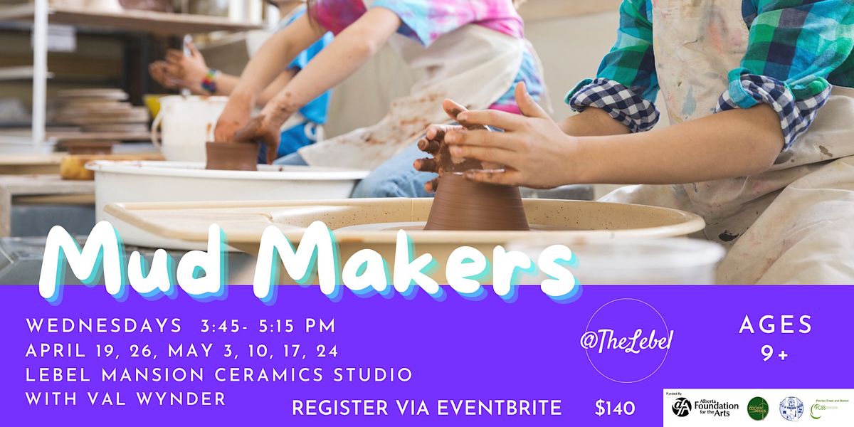 Mud Makers six week clay workshop Spring Session, Lebel Mansion ...