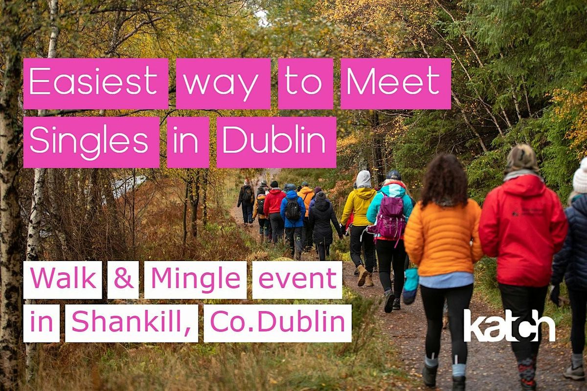 Singles Walk & Mingle Event in Shankill, Co.Dublin, Shankill, Dublin ...