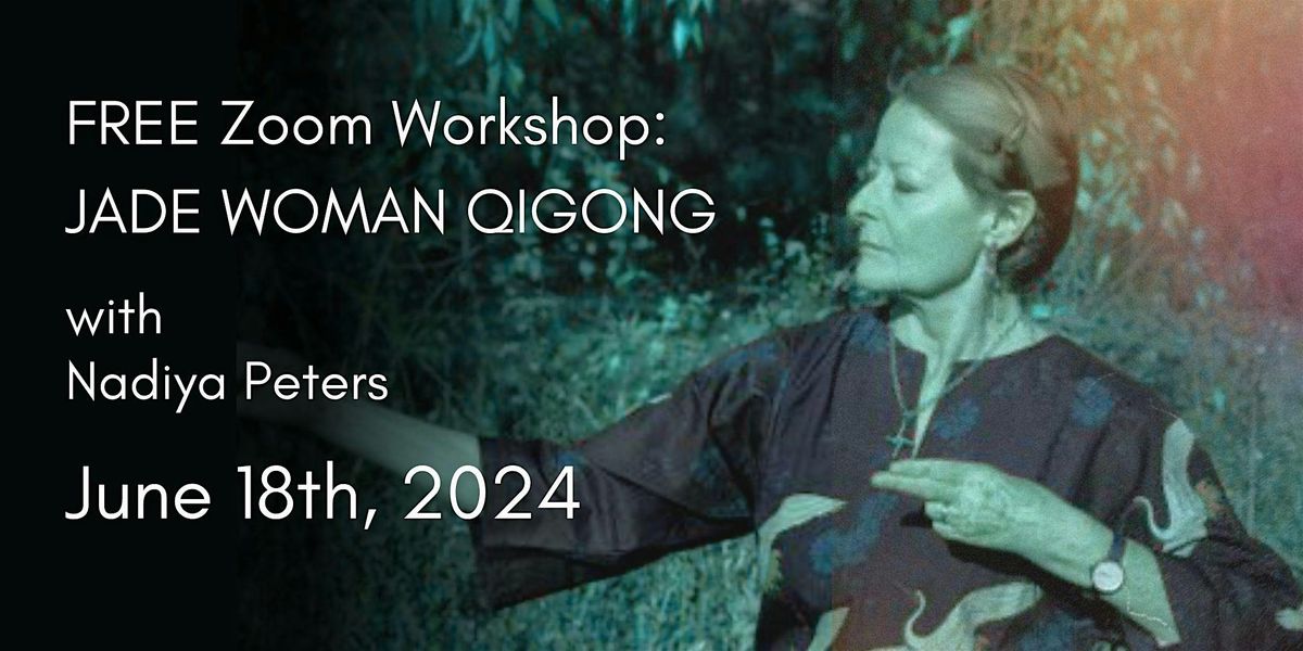 An Introduction to Jade Woman Qigong: FREE Zoom Workshop, July 16 2024 ...
