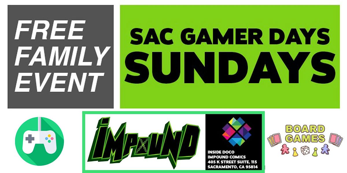 Sac Gamer Days (Table Top & Console Games), Impound Comics, Sacramento ...