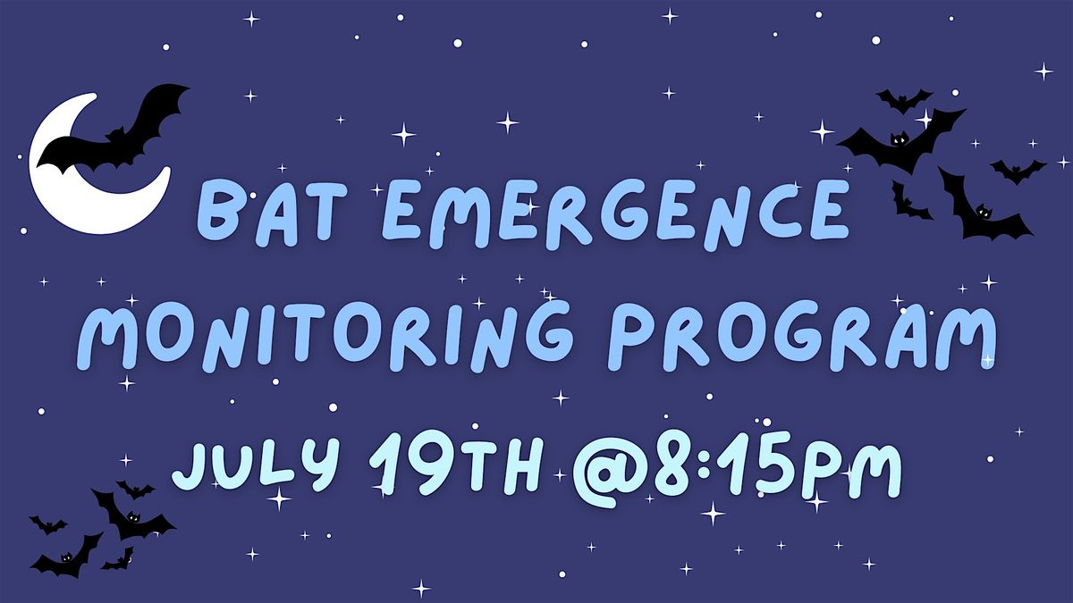 Bat Emergence Monitoring Program, Edith J. Carrier Arboretum and ...