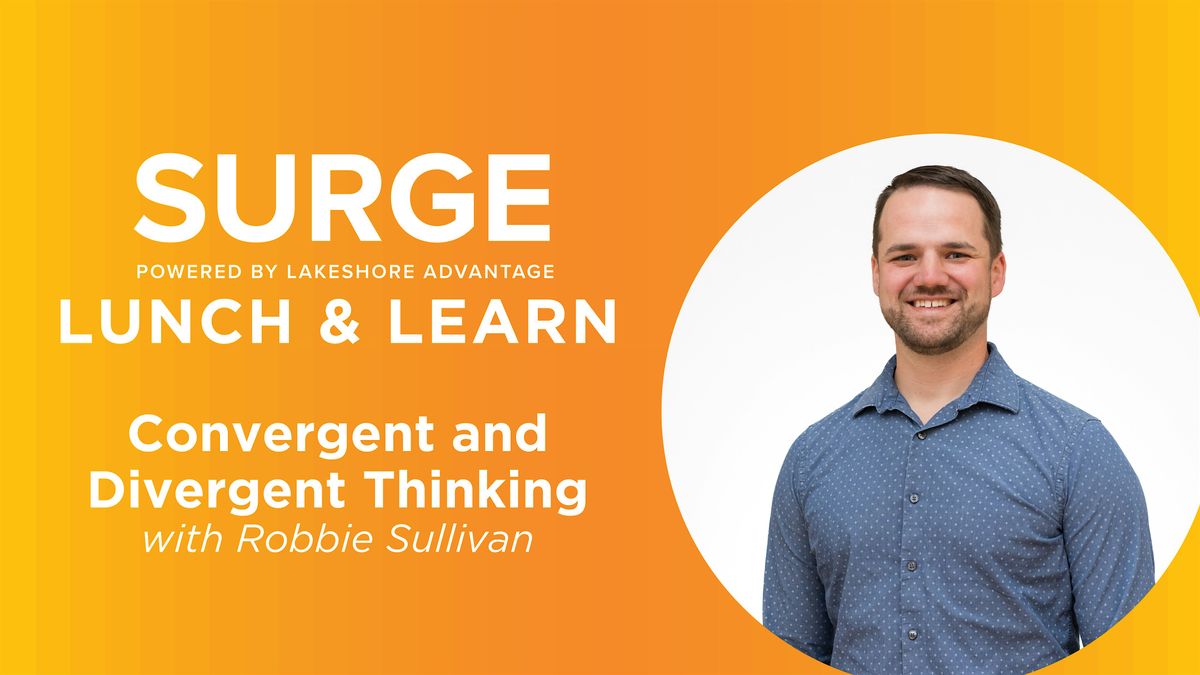 SURGE Lunch & Learn: Convergent and Divergent Thinking w/ Robbie ...