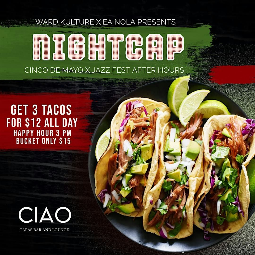 NIGHTCAP!!! "CINCO DE MAYO X JAZZ FEST AFTER HOURS", Bar Culture, New ...