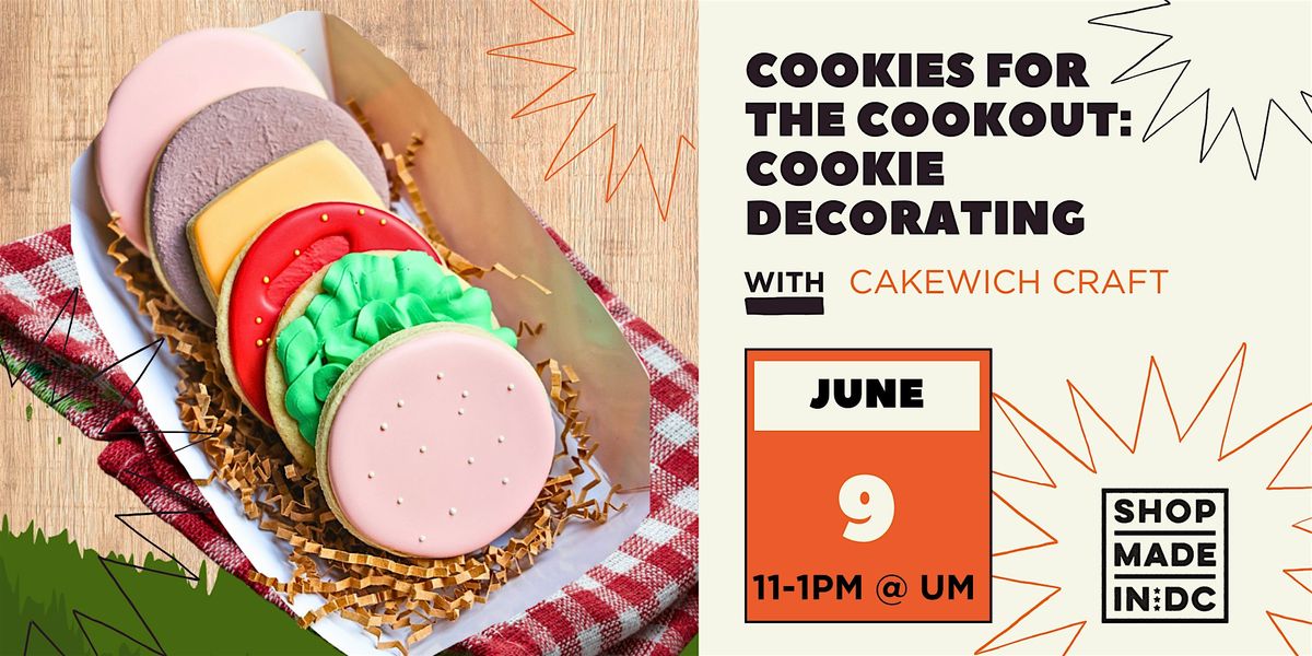 COOKIES FOR THE COOKOUT: Cookie Decorating w/Cakewich Craft, Shop Made ...