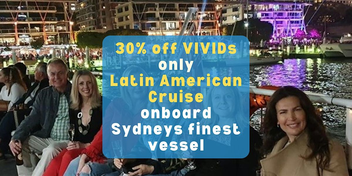 Latin American VIVID Cruise - Finest Vivid viewing boat on Sydney ...