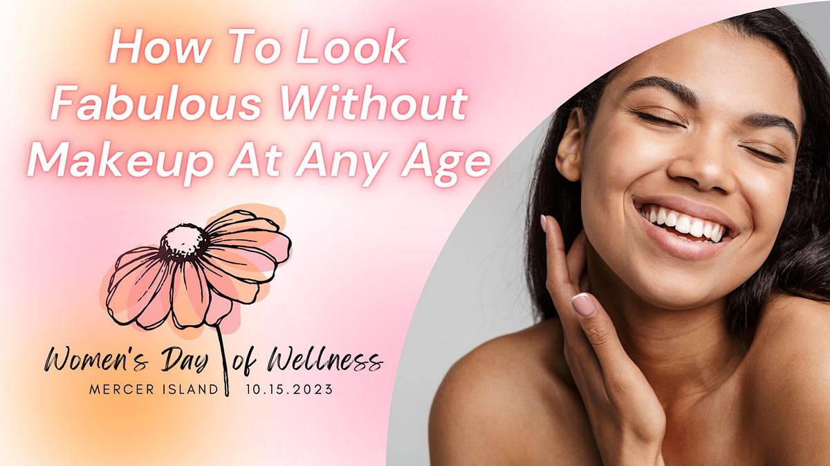 Womens Day of Wellness: How To Look Fabulous Without Makeup At Any Age ...