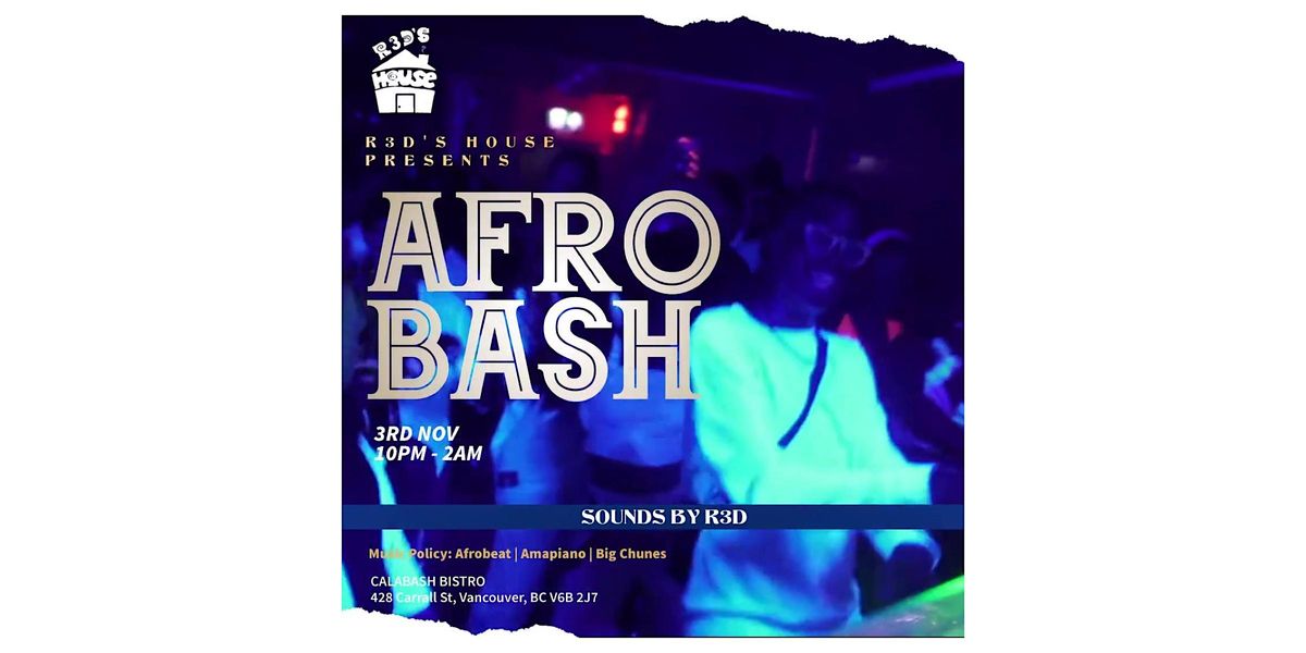 R3DS HOUSE PRESENTS: AFRO BASH, Calabash Bistro, Carrall Street ...
