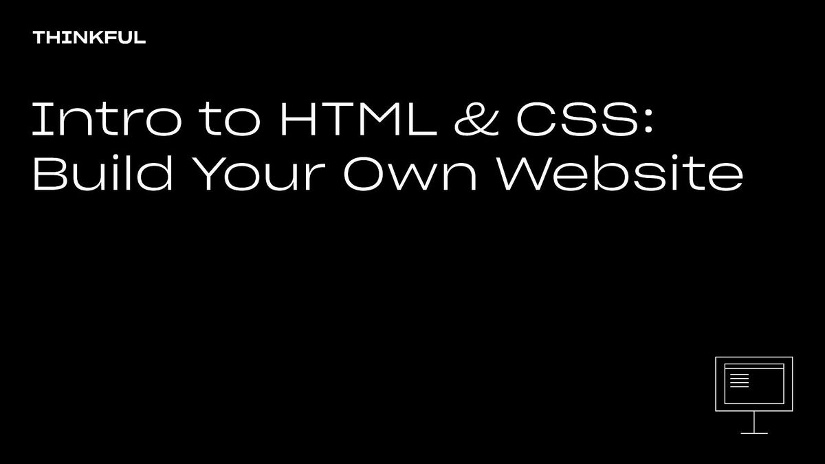 Thinkful Webinar || Intro to HTML & CSS: Build Your Own Website, Thinkful Webinar, Miami ...