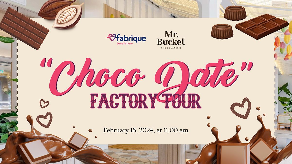 CHOCO-DATE FACTORY TOUR, Mr. Bucket Chocolaterie - Dempsey Factory ...