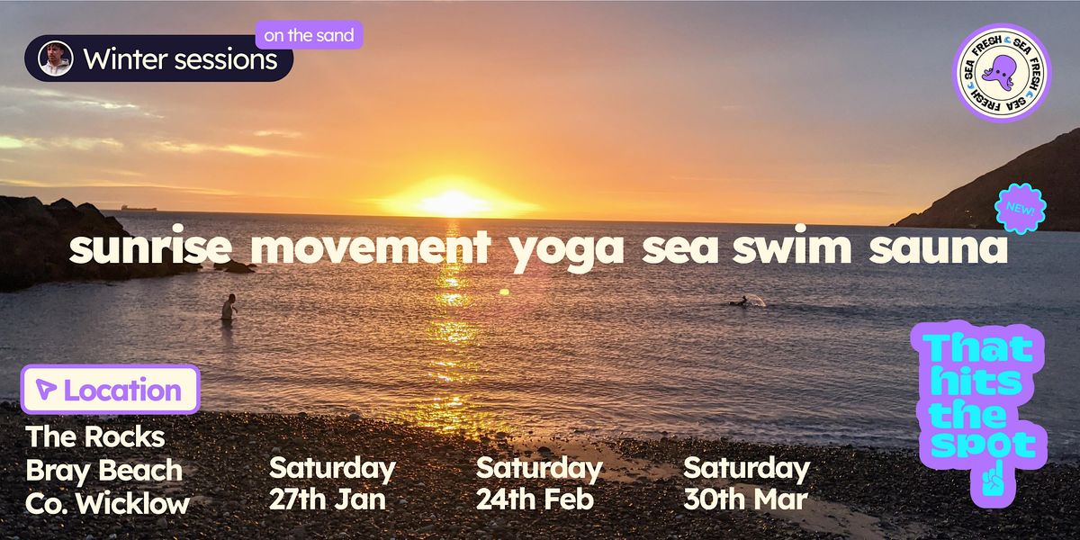 Sunrise movement/yoga, sea swim and sauna at the coast, Bray Beach, 27 ...
