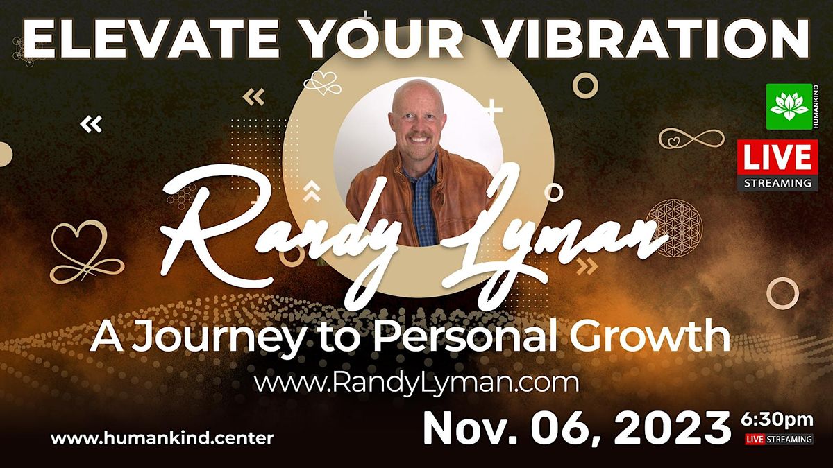 Randy Lyman - Elevate Your Vibration, November 6 2023 | Online Event | AllEvents