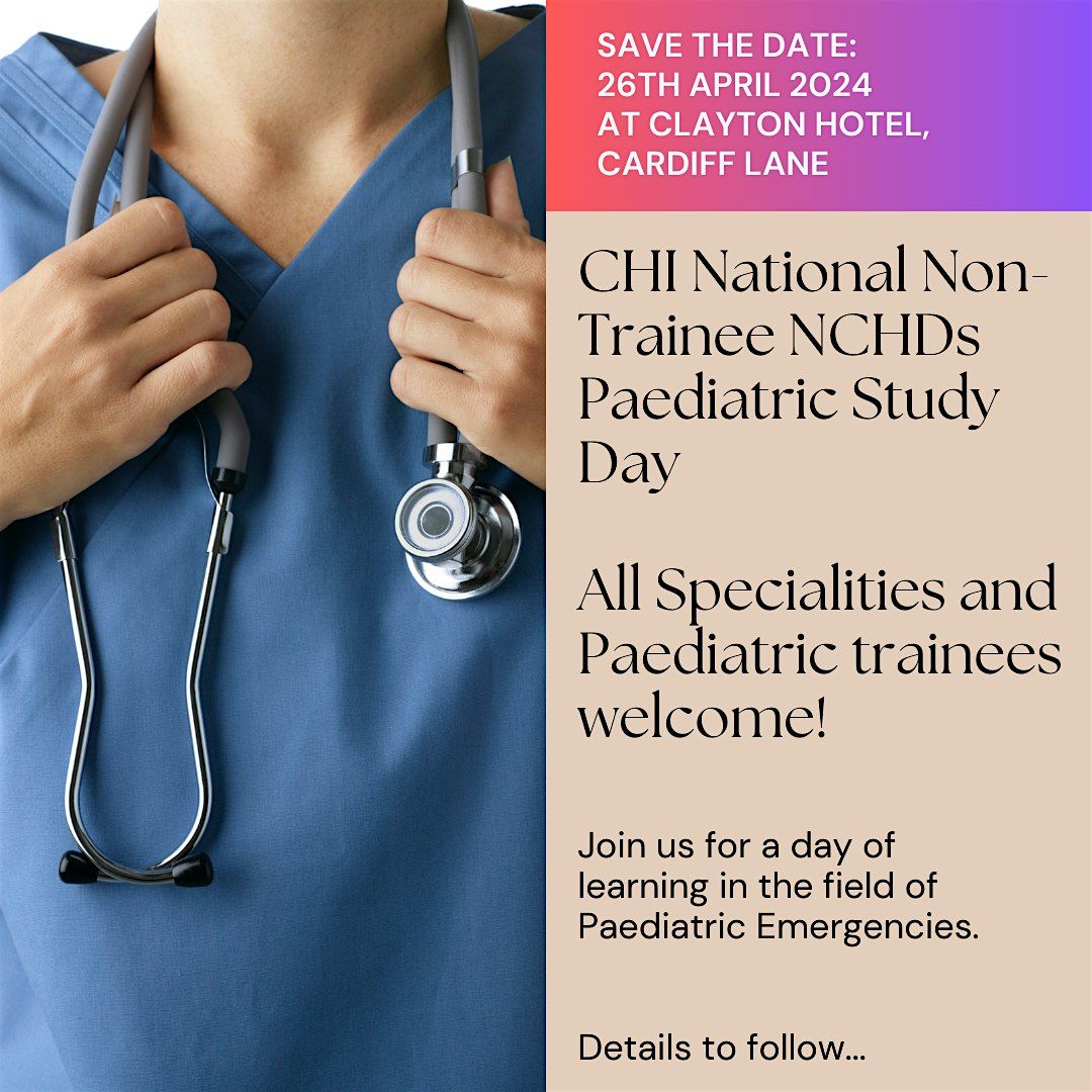 CHI National Non-Trainee NCHDs Study Day, Clayton Hotel Cardiff Lane ...