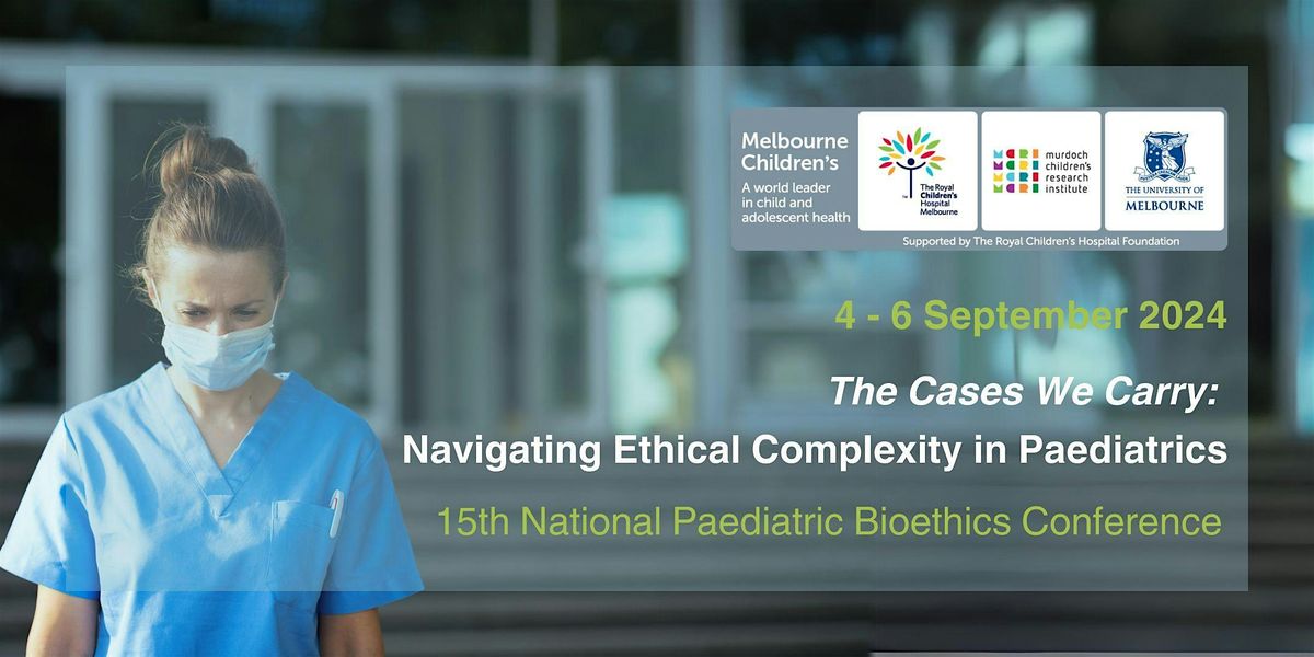15th National Paediatric Bioethics Conference, The Royal Children's ...