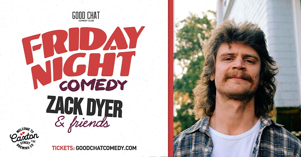 Friday Night Comedy w/ Zack Dyer & Friends!, Good Chat Comedy Club ...