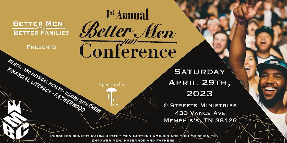 1st Annual Better Men Conference 2023, Streets Ministries - Downtown ...