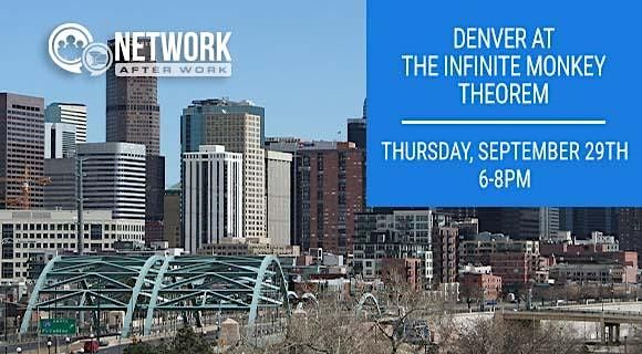 Network After Work Denver at The Infinite Monkey Theorem, The Infinite ...