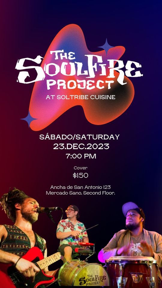 The Soulfire Project @ Soltribe Cuisine, Soltribe Cuisine, Celaya, December 23 2023 | AllEvents.in