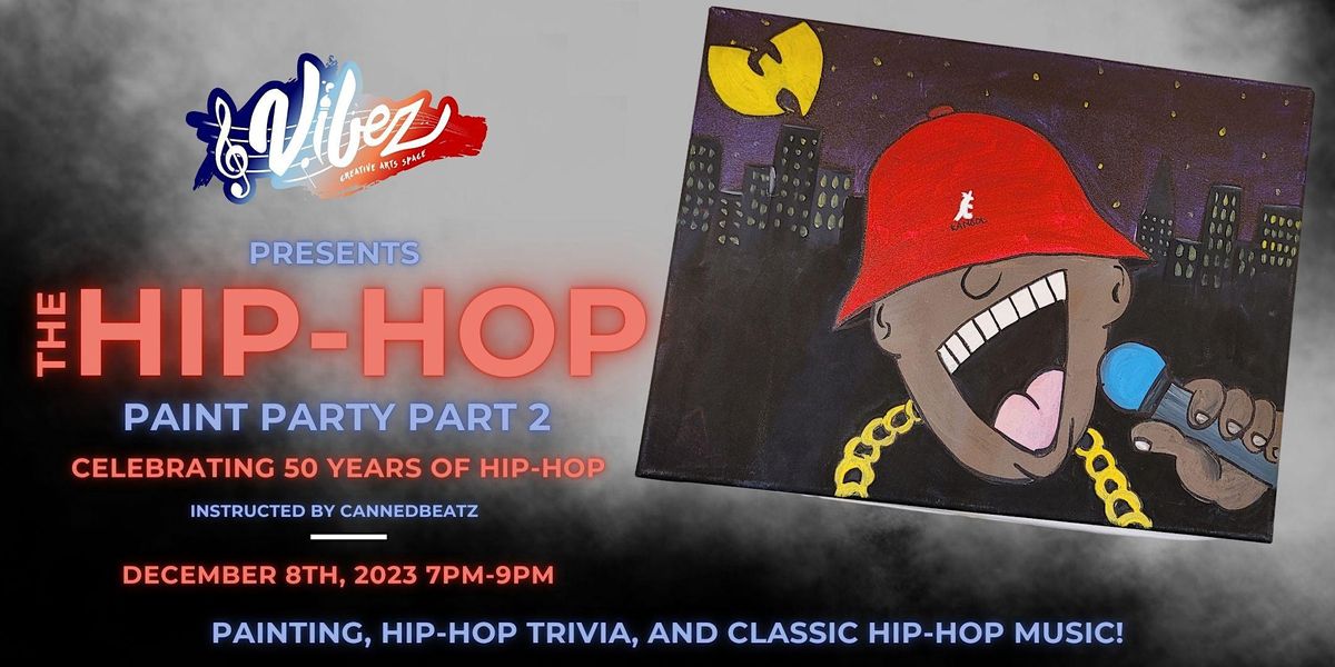 HIP-HOP PAINT NIGHT PART 2 - "CELEBRATING 50YRS OF HIP-HOP", Vibez ...
