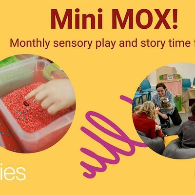 Mini MOX x Tiny Ideas Festival: Sensory play and story-time for under ...