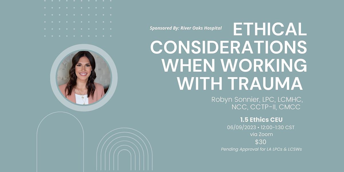 Ethical Considerations When Working With Trauma CEU Event, June 9 2023 ...