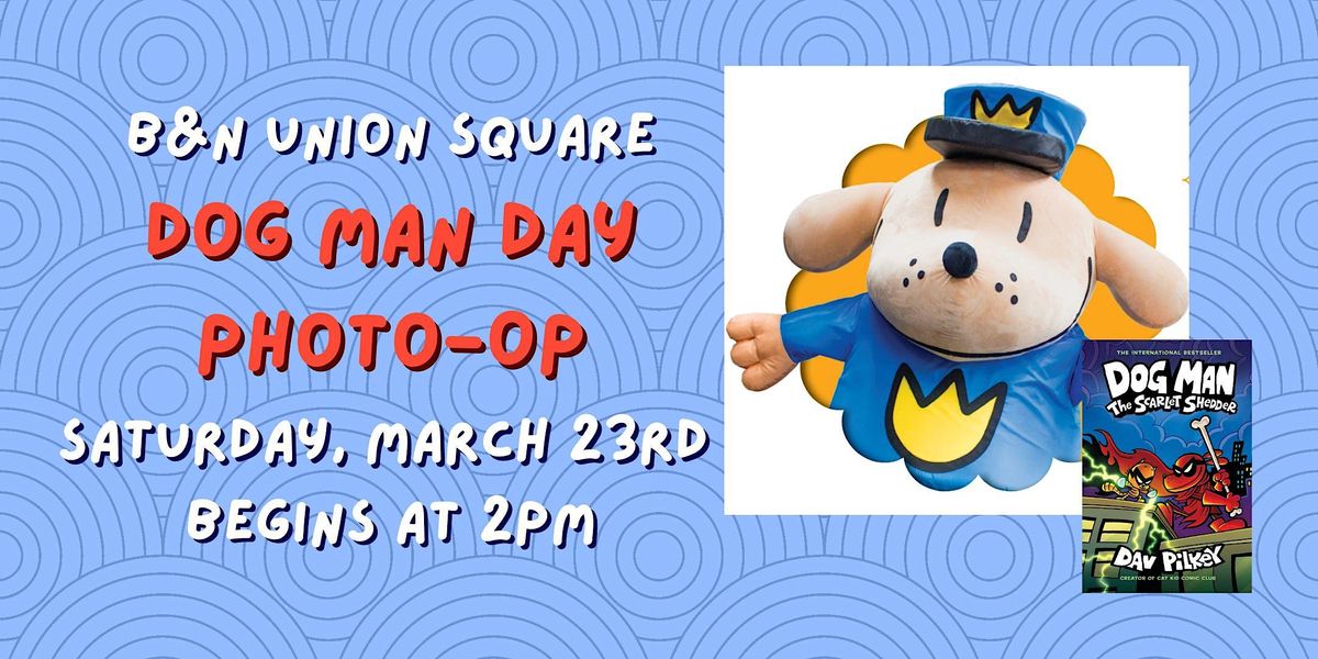 Dog Man Day Photo-Op!, Barnes & Noble, New York, 23 March 2024 | AllEvents