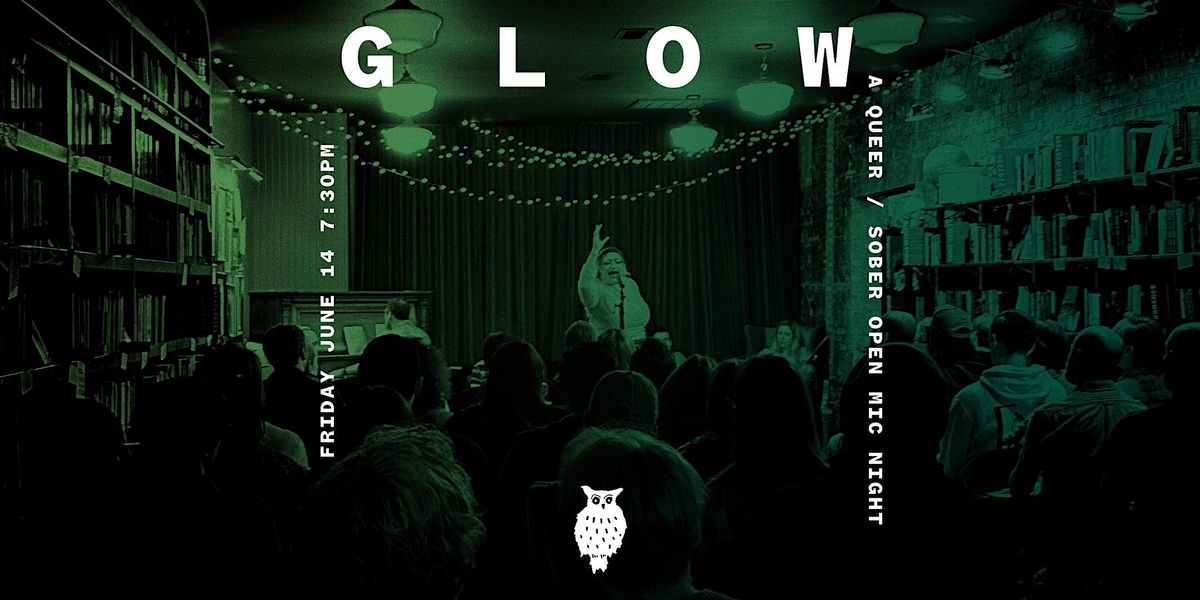 G. L. O. W. : A Queer Sober Open Mic Night, The Understudy Coffee and ...
